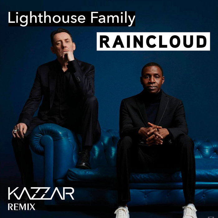 Lighthouse Family - Raincloud (KAZZAR Remix) | KAZZAR