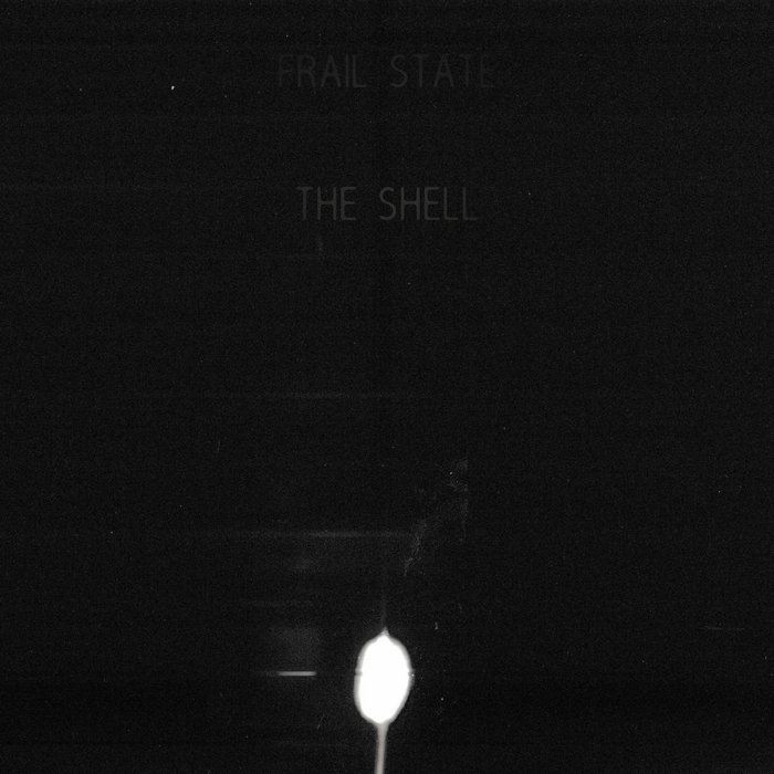 The Shell | Frail State