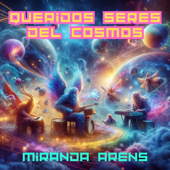 Queridos seres del cosmos | Miranda Arens | Germán Arens