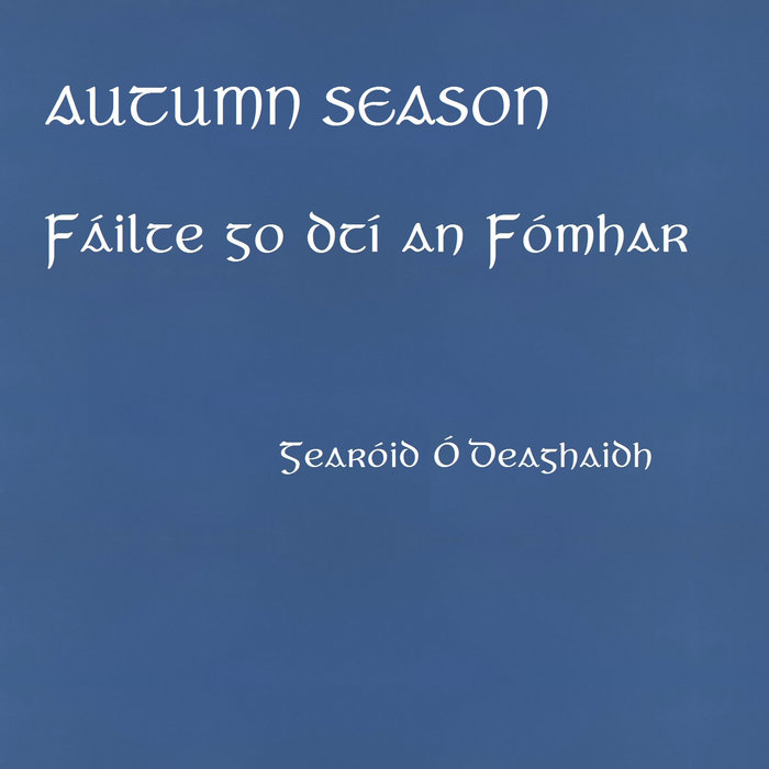 Failte go dti an Fomhar (Composer Gearóid Ó Deaghaidh) | Gearóid Ó ...