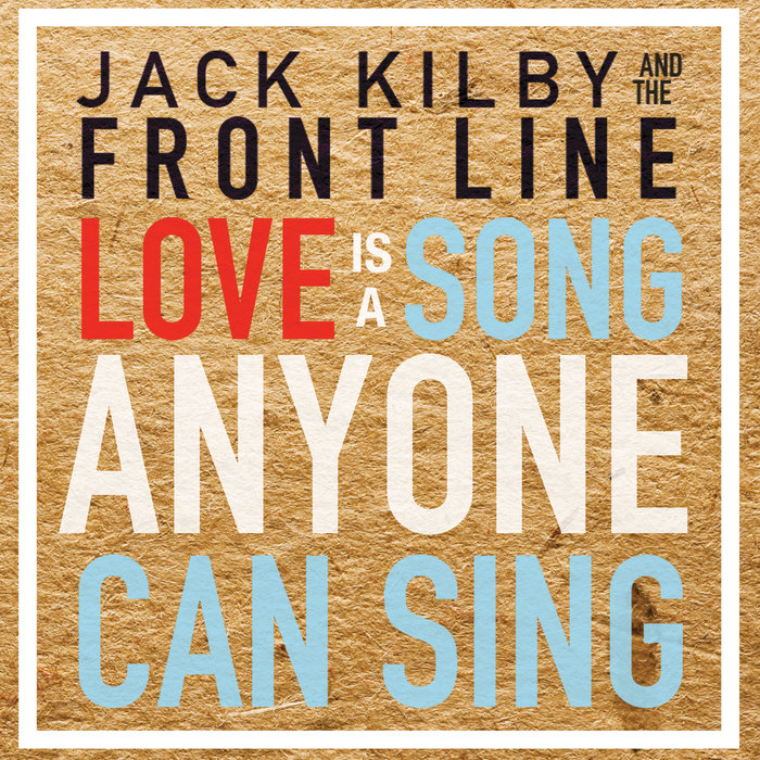 Love Is A Song Anyone Can Sing, Vol. 2 | Jack Kilby and the Front Line