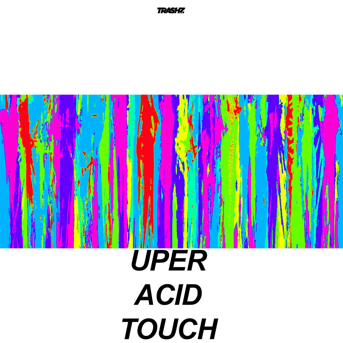 Acid Touch | Uper Acid | Trashz Recordz