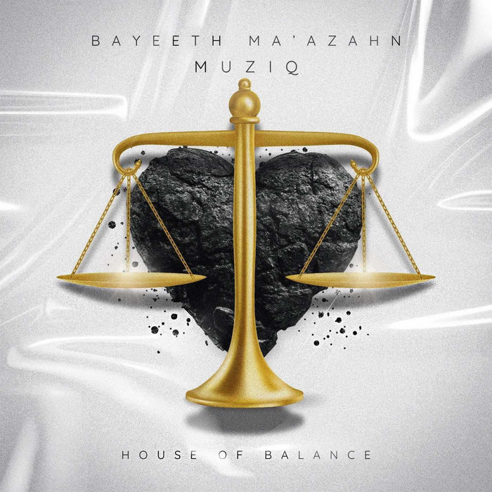 House of Balance | Bayeeth Ma'azahn Muziq