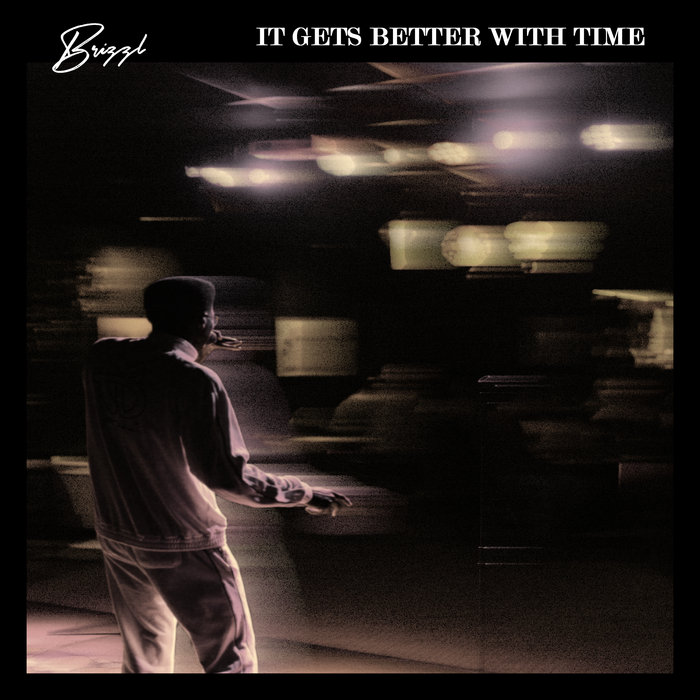 It Gets Better With Time (Expanded) | Brizzl