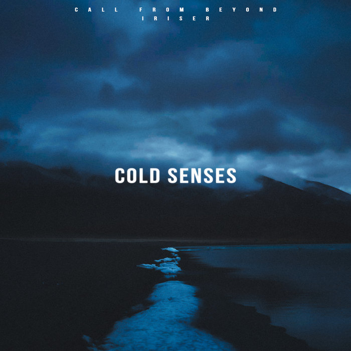 Cold Senses | Call From Beyond, Iriser | Iriser