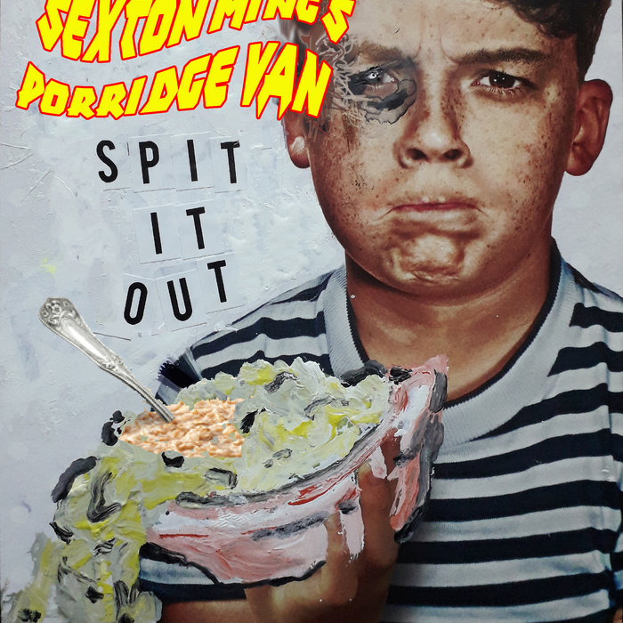 Spit It Out | Sexton Ming's Porridge Van | SEXTON MING'S PORRIDGE VAN
