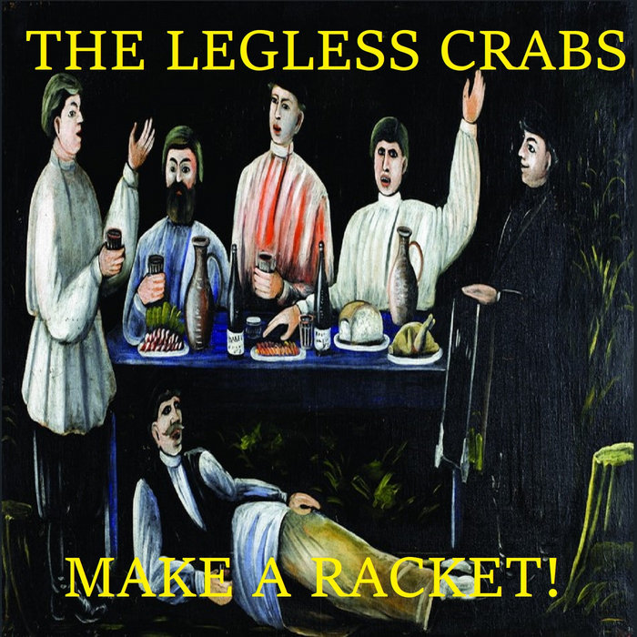 The Legless Crabs - Make A Racket | metal postcard records
