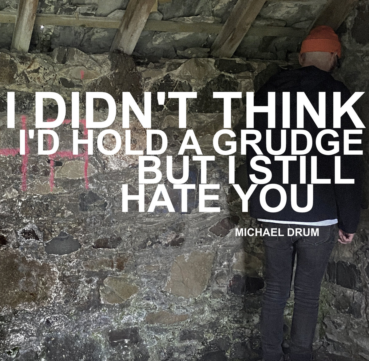 I Didn't Think I'd Hold A Grudge But I Still Hate You | Michael Drum