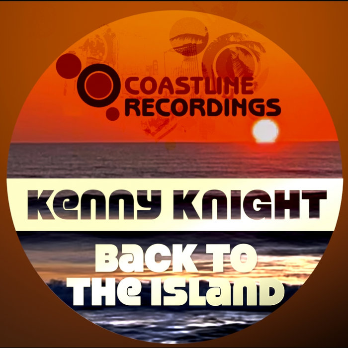 Back to the Island | Kenny Knight | Coastline Recordings