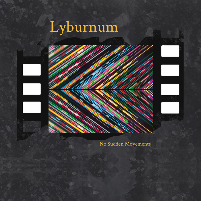 No Sudden Movements | Lyburnum