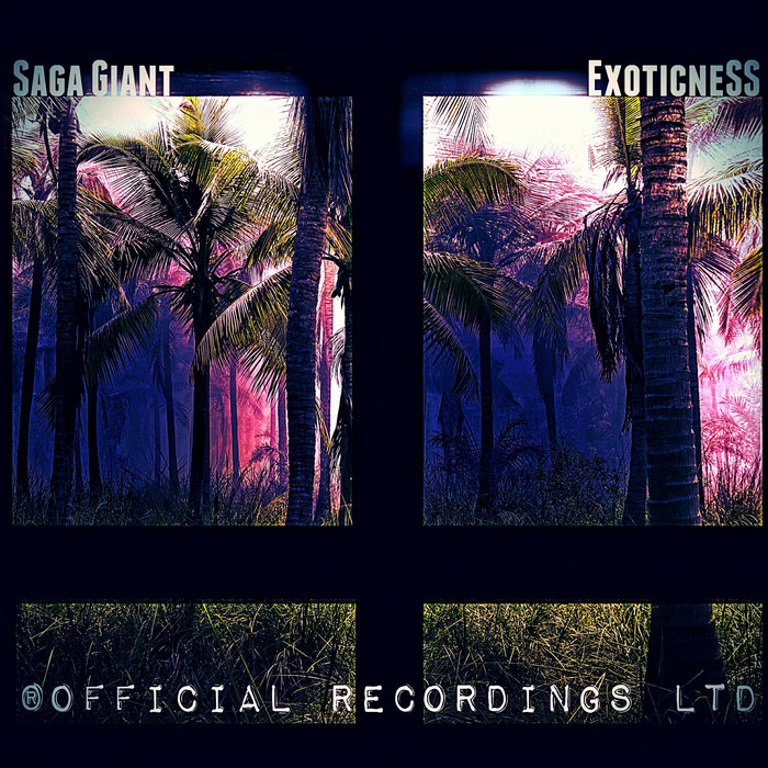 Exoticness | Saga Giant | Official Recordings Ltd.