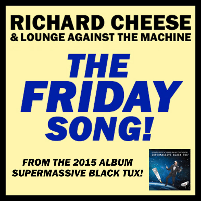 The Friday Song | Richard Cheese