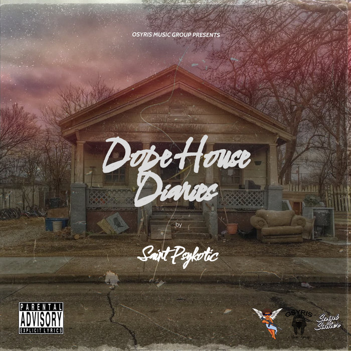 Dope House Diaries | Saint Psykotic | Saint the Sinner