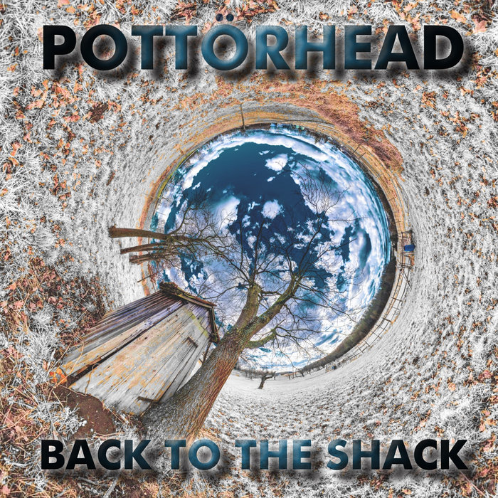 Back to the Shack | Pottörhead