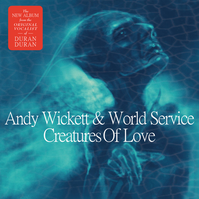 Creatures Of Love | Andy Wickett | Duran Duran