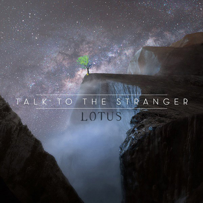 LOTUS | Talk To The Stranger
