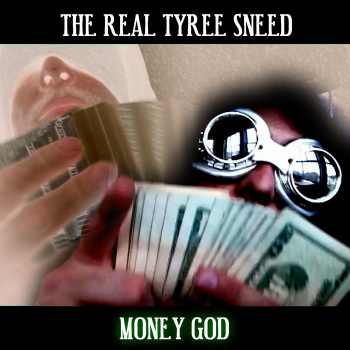 Money God | The Real Tyree Sneed