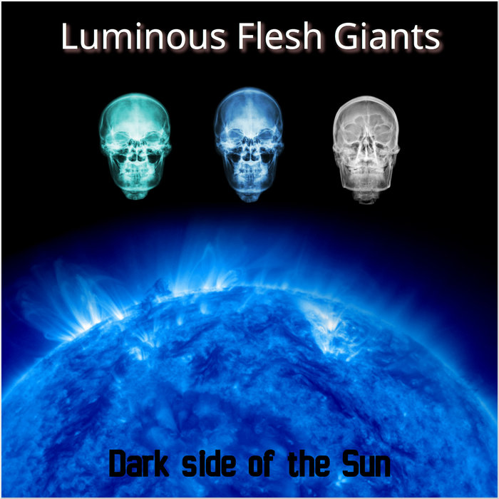 Dark side of the Sun | Luminous Flesh Giants (LFG)