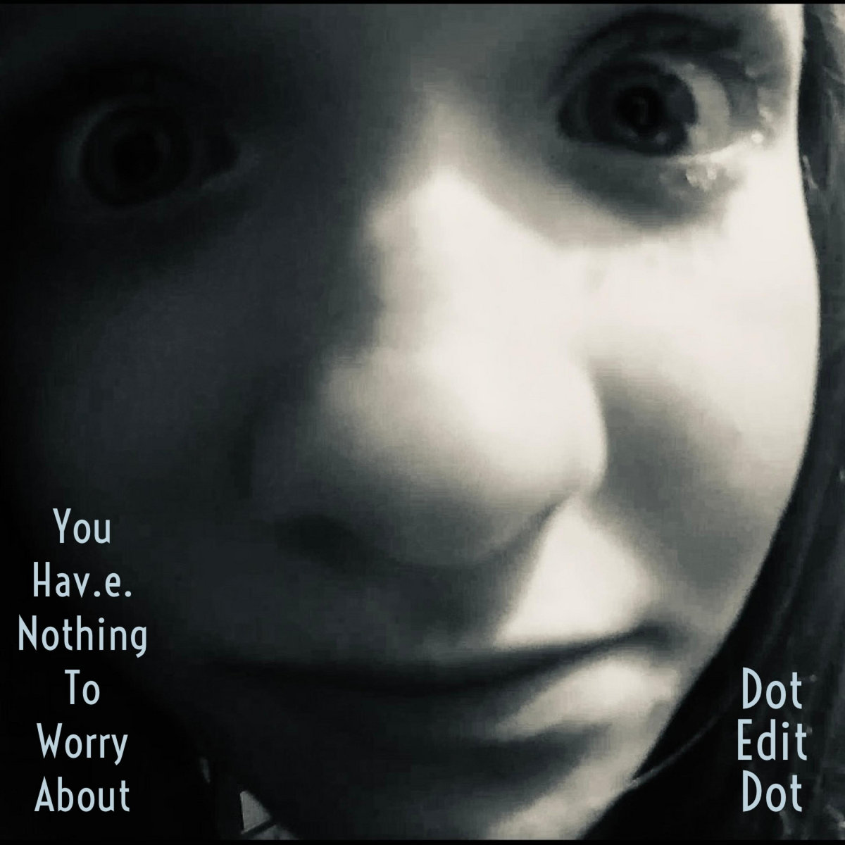 You Have Nothing To Worry About | Dot Edit Dot