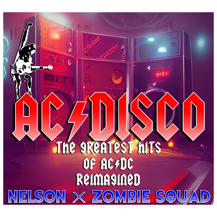 AC/DisCo (Extended Mixes) | Nelson X ZombieSquad