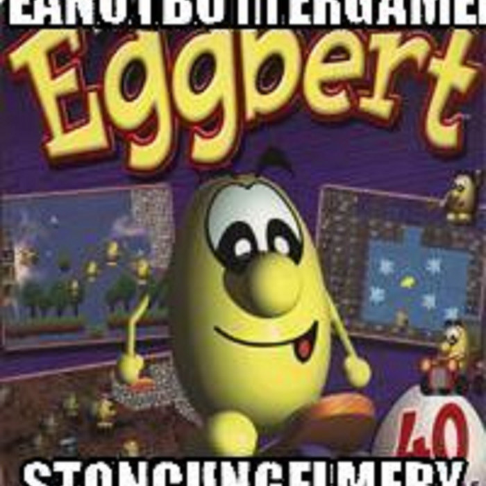 Eggbert | peanutbuttergamer stoncungelmery | ABSOLUTE TRASH MEDIA
