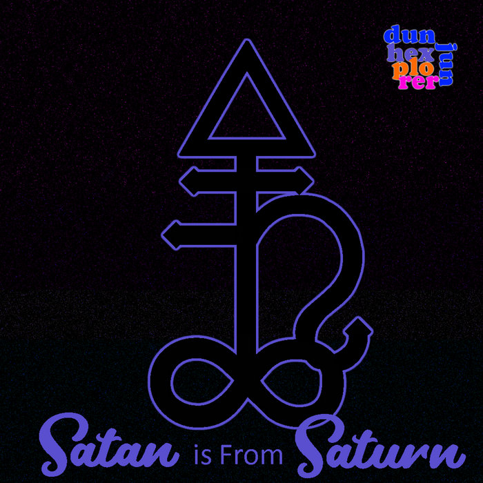 Satan is From Saturn | dunjun hexplorer