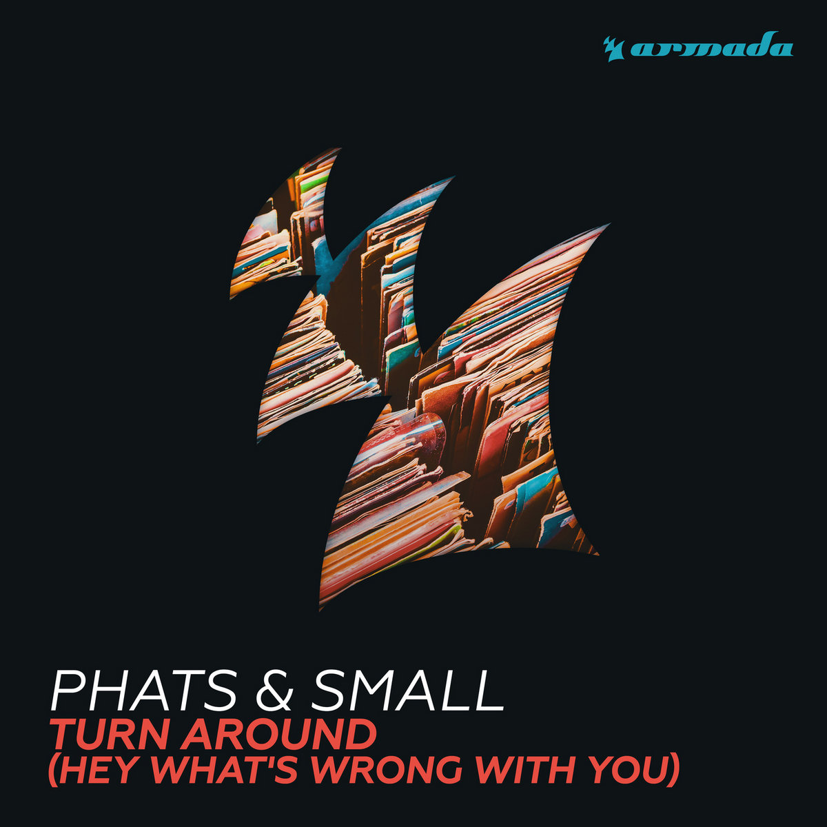 Turn Around (Hey What's Wrong With You) | Phats & Small | Armada Music