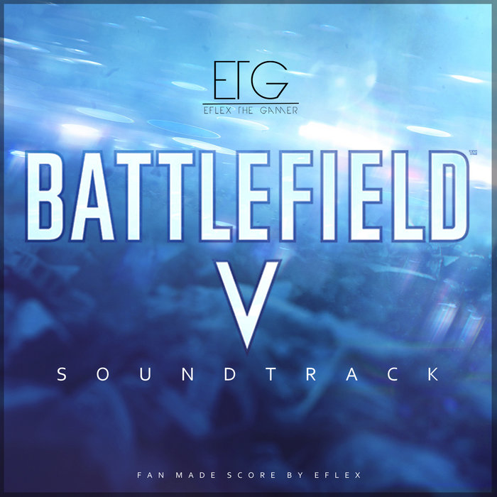 Battlefield V Fan Made Soundtrack Collection | EFlex