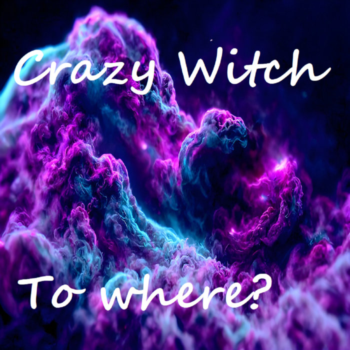 To where? | Crazy Witch