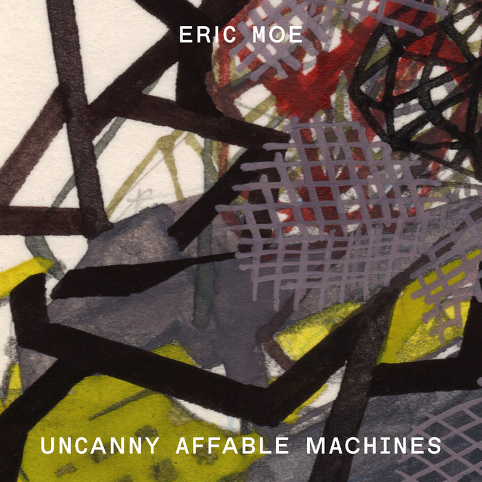 Uncanny Affable Machines | Eric Moe | New Focus Recordings