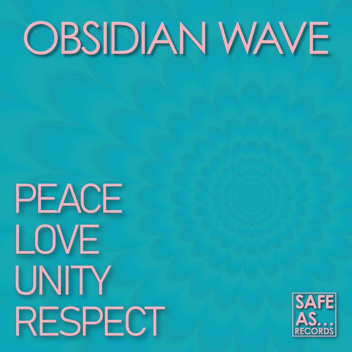 Peace, Love, Unity, Respect | Obsidian Wave