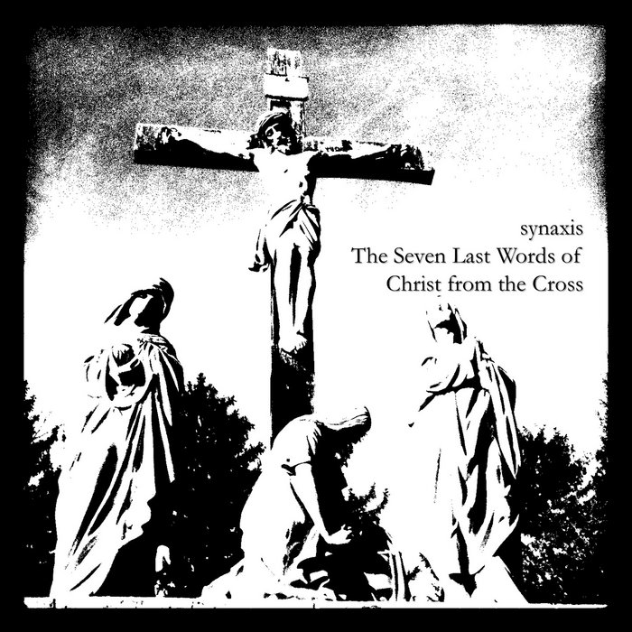 The Seven Last Words of Christ from the Cross | synaxis