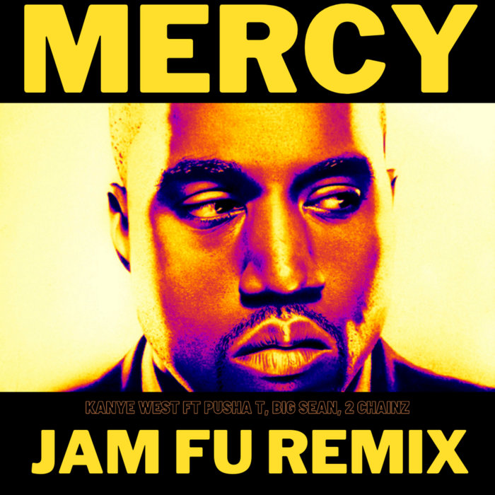 Mercy - Kanye West Ft Pusha T, Big Sean & 2Chainz | JamFu Remix | Jam Fu