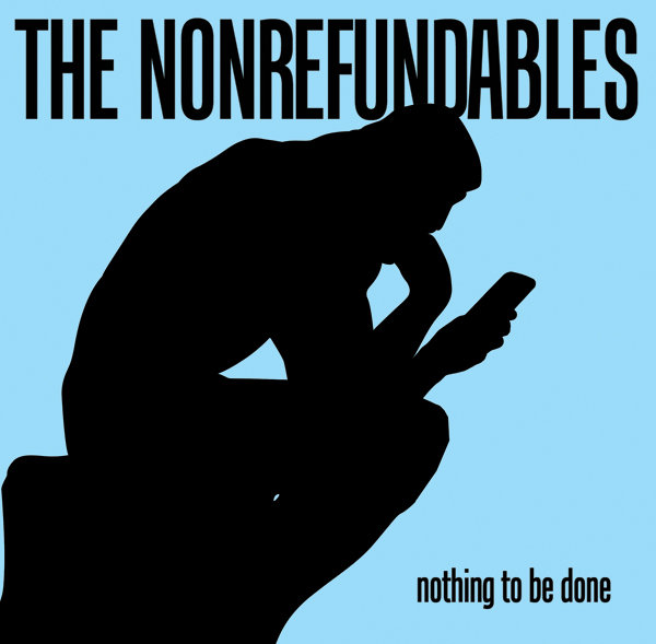 Nothing To Be Done | The NonRefundables