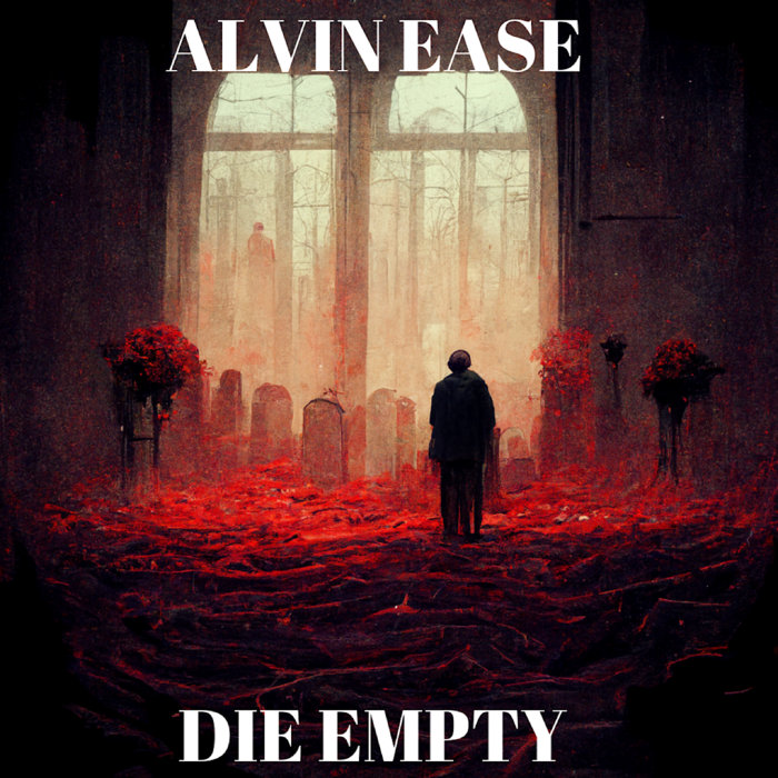 Die Empty | Alvin Ease