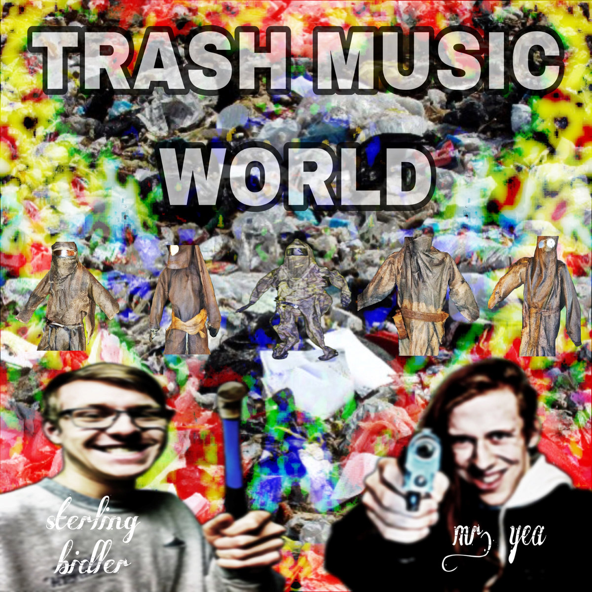 Trash Music World | Sterling Bidler & Mr. Yea | Sterling Bidler