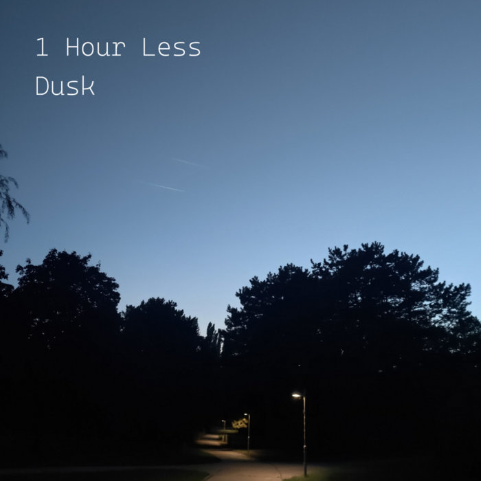 Dusk | 1 Hour Less