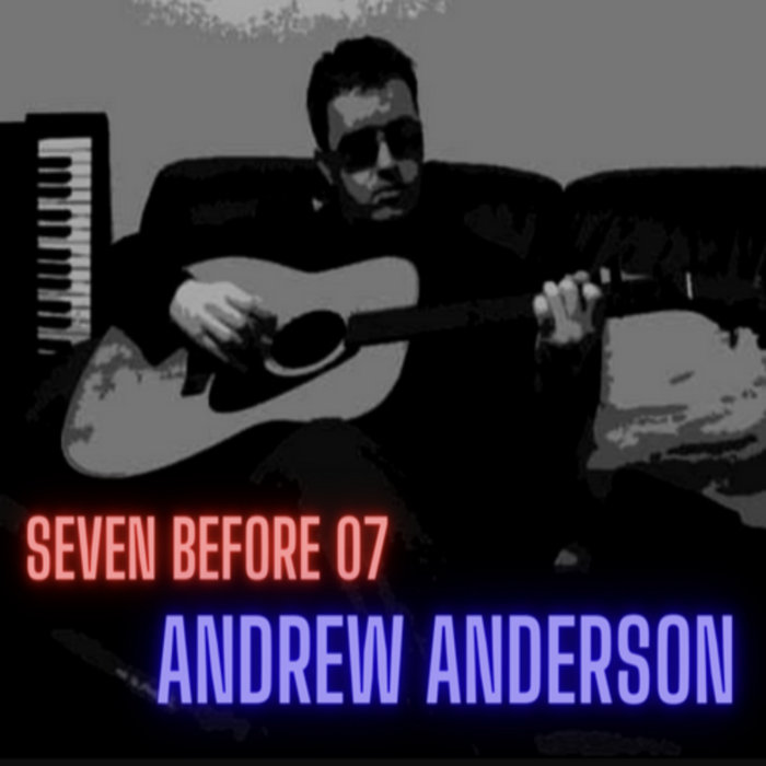 Seven Before 07 (album) | Andrew Anderson