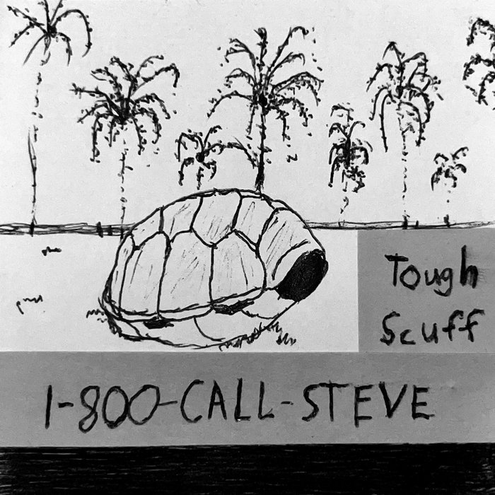 1-800-CALL-STEVE | Tough Scuff