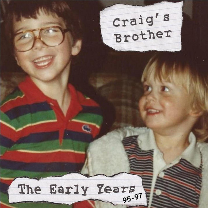The Early Years | Craig's Brother