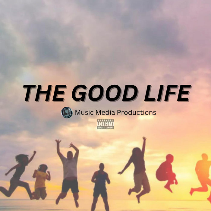 The Good Life | Music Media Productions | WIZARDATWILL