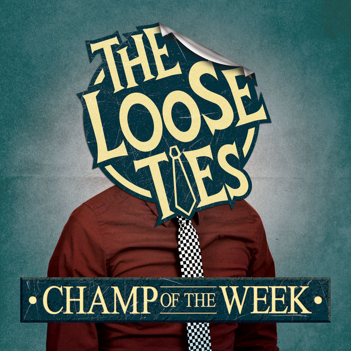 Champ of the Week | The Loose Ties