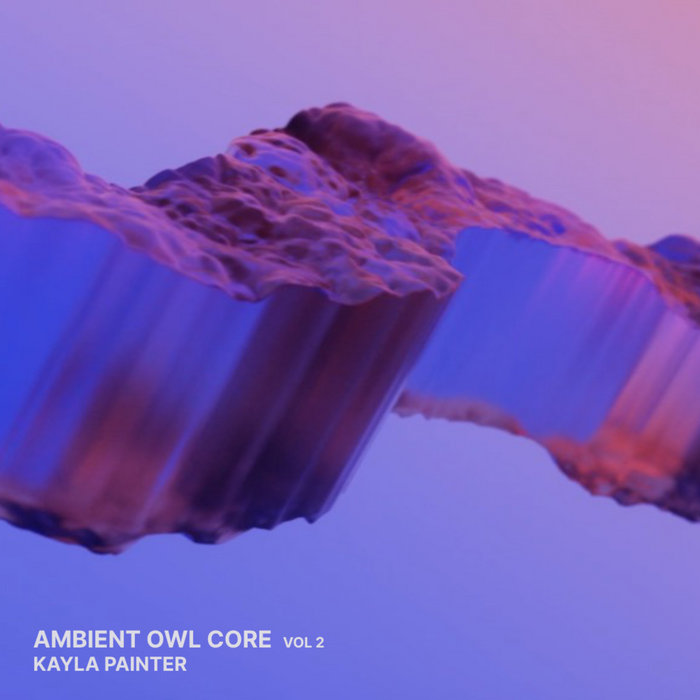 Ambient Owl Core vol. 2 | Kayla Painter