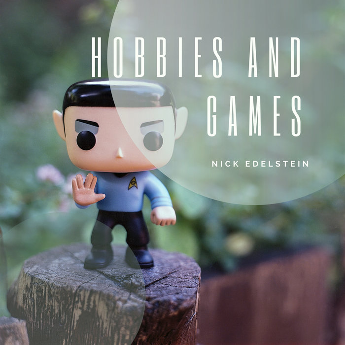 Hobbies and Games | Nick Edelstein | NESS Records