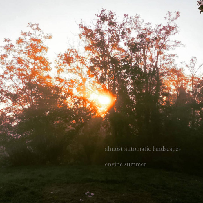engine summer | almost automatic landscapes