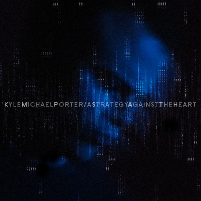 A Strategy Against The Heart | Kyle Michael Porter | Unsound America