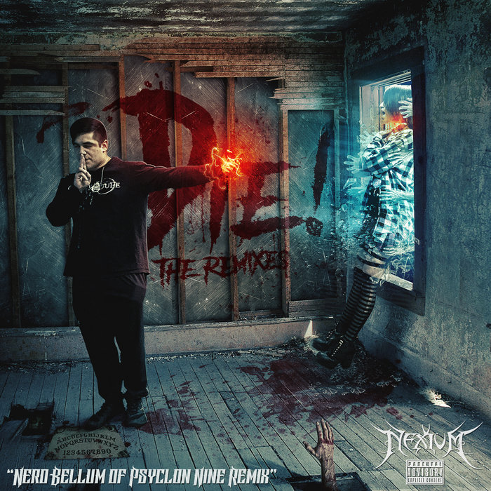 Die! (Nero Bellum of Psyclon Nine Remix) | Nexium