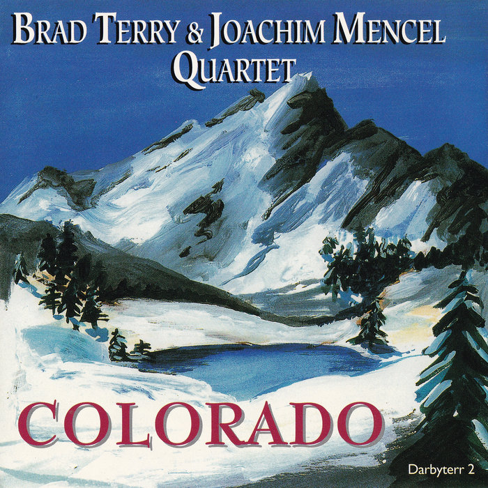 Colorado - Brad Terry _ Joachim Mencel - Duo & Quartet | Brad Terry and ...