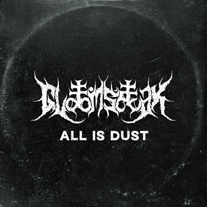 All Is Dust [SINGLE] | Gloomspeak