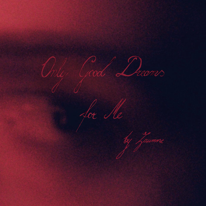 Only Good Dreams For Me | Zaumne